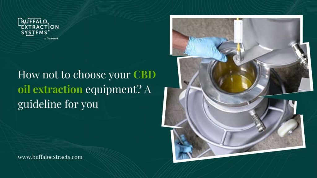 How not to choose your CBD oil extraction equipment?