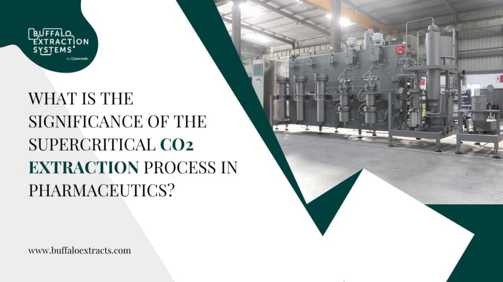 Significance of The Supercritical CO2 Extraction in Pharmaceutics